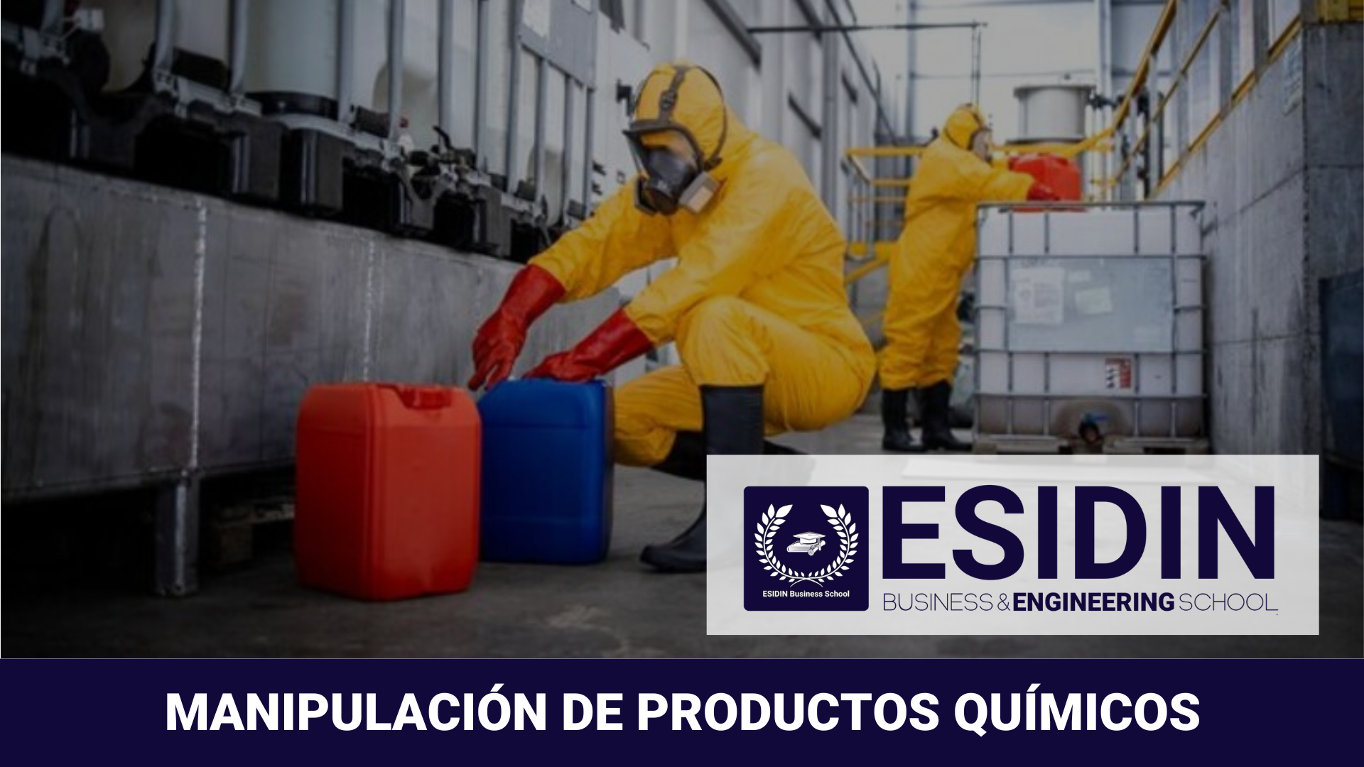 Curso de Manejo de Sustancias Químicas Peligrosas - ESIDIN Business & Engineering School